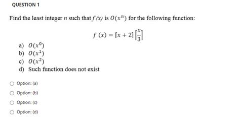 Solved Question 1 Find The Least Integer N Such That F X