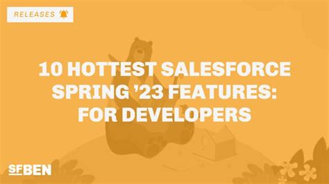 Daniel Frost On Linkedin 10 Hottest Salesforce Spring 23 Features For Developers Salesforce Ben