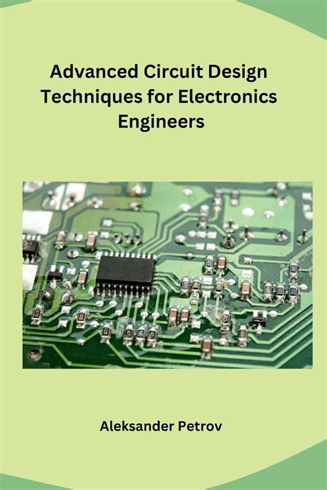 Advanced Circuit Design Techniques For Electronics Engineers Aleksander Petrov 9788119747498