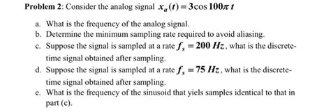 solved consider the analog signal x a t 3cos 100pi t what