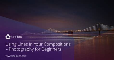a bridge with the words using lines in your composition photography for ...