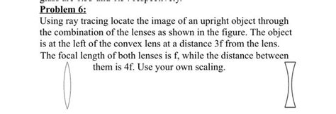 Solved Problem 6 Using Ray Tracing Locate The Image Of An
