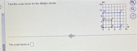 Solved Find The Scale Factor For The Dilation Shown The Chegg