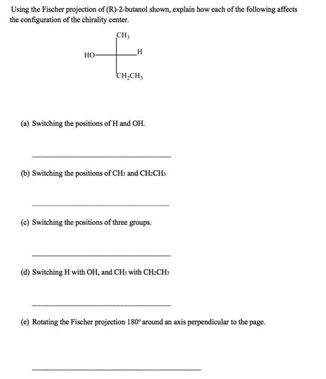 Using The Fischer Projection Of R 2 Butanol Shown Explain How Each Of The Following Affects The