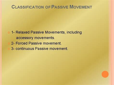 Passive Movement Passive Movement These Movements Are Produced