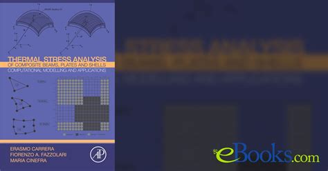 Thermal Stress Analysis Of Composite Beams Plates And Shells