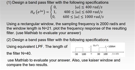 Design A Band Pass Filter With The Following Chegg Com
