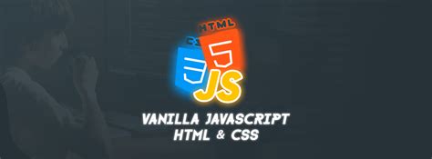 Vanilla Javascript Html And Css