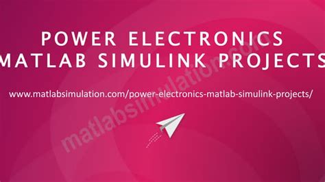 Power Electronics Matlab Simulink Projects Research Help Ppt