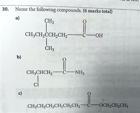 [GET ANSWER] 30. Name the following compounds. (6 marks total) a) CH3 CH3CH2CCH2CH2-C(=O)-OH ...