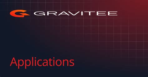 Applications Gravitee Documentation