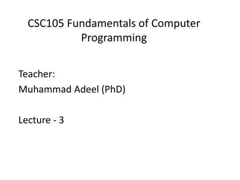 Ppt Csc105 Fundamentals Of Computer Programming Powerpoint
