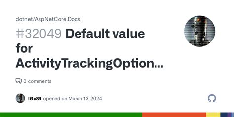 Default Value For Activitytrackingoptions Not Obvious Issue Dotnet Aspnetcore Docs