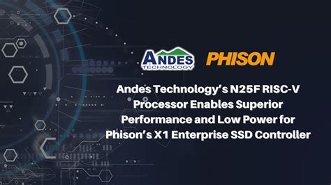 Andes Technologys N25f Risc V Processor Enables Superior Performance And Low Power For Phisons