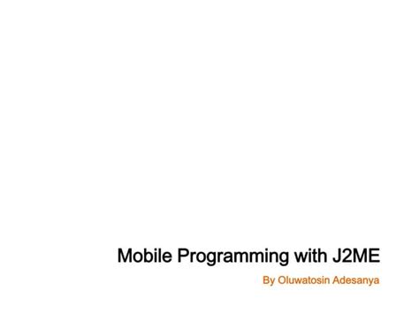 Java Programming And J2me The Basics Pptx
