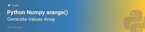 Python Numpy Arange Generate Values Array Vultr Docs