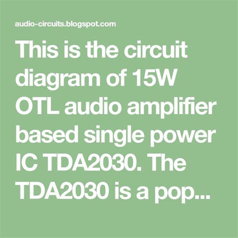 This Is The Circuit Diagram Of 15w Otl Audio Amplifier Based Single Power Ic Tda2030 The