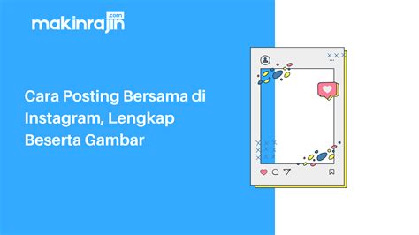 Cara Posting Bersama Di Instagram Lengkap Beserta Gambar