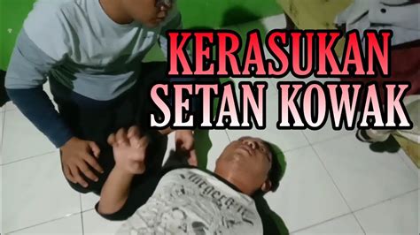 KERASUKAN SETAN KOWAK - YouTube