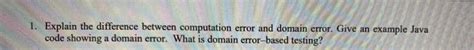 Solved 1 Explain The Difference Between Computation Error