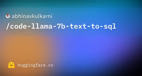 abhinavkulkarni code llama 7b text to sql at main