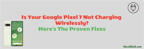 Quick Fixes Google Pixel Pro Wireless Charging Not Working
