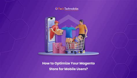 How To Optimize Your Magento Store For Mobile Users