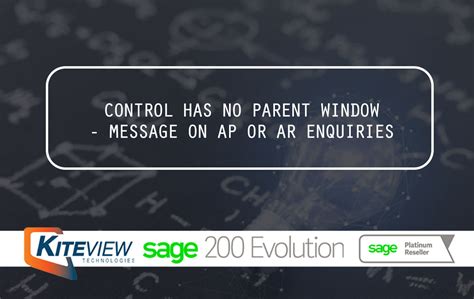 Control Has No Parent Window Message On AP Or AR Enquiries Kiteview