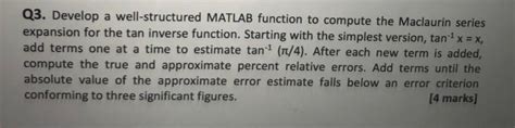 Solved Q3 Develop A Well Structured Matlab Function To