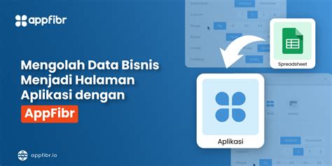 Mengolah Data Bisnis Menjadi Halaman Aplikasi Dengan Appfibr Appfibr