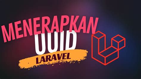 menerapkan uuid di laravel kawan koding