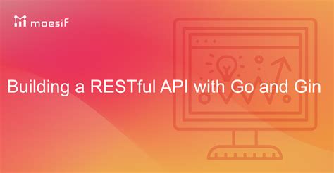 building a restful api with go and gin moesif blog