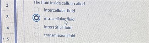 Solved The Fluid Inside Cells Is Calledintercellular Chegg Com