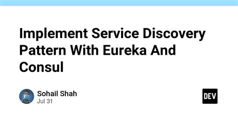 Implement Service Discovery Pattern With Eureka And Consul Dev Community