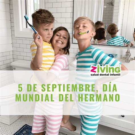 5 de Septiembre día mundial del hermano Ziving Salud Dental