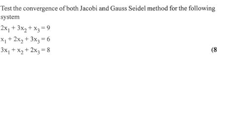 Solved Test The Convergence Of Both Jacobi And Gauss Seidel