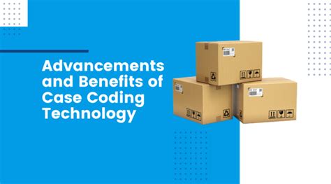 Advancements And Benefits Of Case Coding Technology Industrial Printer Services