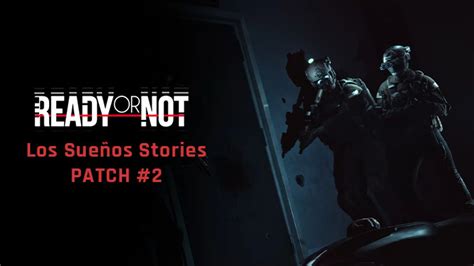 Ready Or Not Update 1000007 For Los Suenos Stories Patch 2