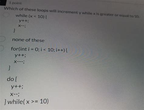 Solved 1 PointWhich Of These Loops Will Increment Y While Chegg Com