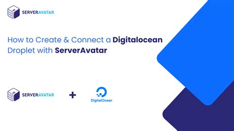 How To Create And Connect A Digitalocean Droplet Serveravatar
