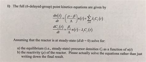 Solved 1 The Full 6 Delayed Group Point Kinetics