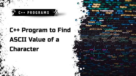 C Program To Find Ascii Value Of A Character Step By Step Tutorial