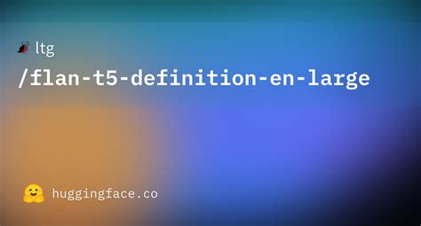 ltg flan t5 definition en large · hugging face