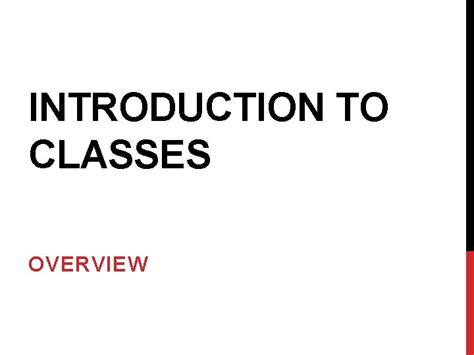 Introduction To Classes Overview What A Way Of