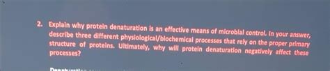 Solved Explain Why Protein Denaturation Is An Effective