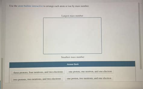 solved use the atom builder interactive to arrange each atom