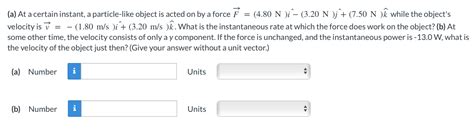 Solved A At A Certain Instant A Particle Like Object Is