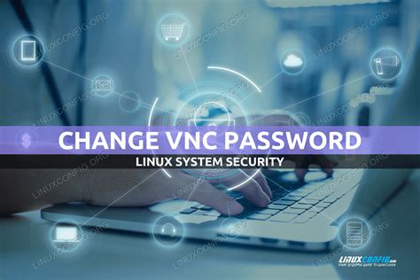 How To Change VNC Password On Linux LinuxConfig