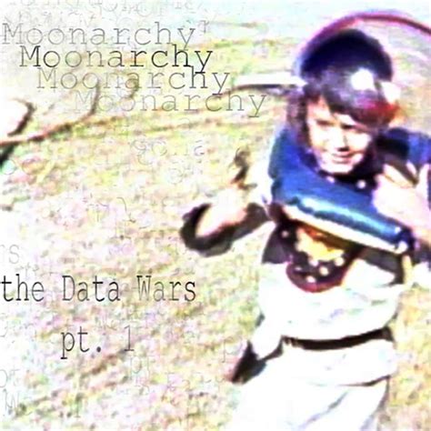 The Data Wars Pt 1 Moonarchy