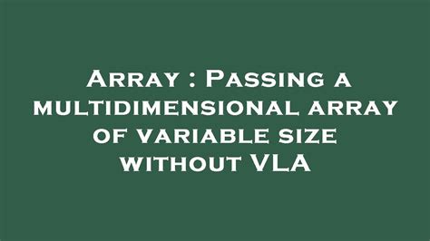 Array Passing A Multidimensional Array Of Variable Size Without Vla Youtube